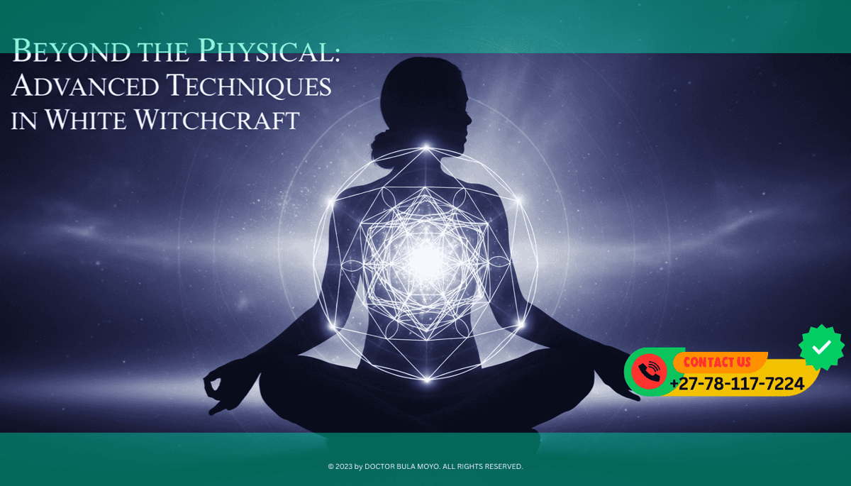 Beyond the Physical: Advanced Techniques in White Witchcraft